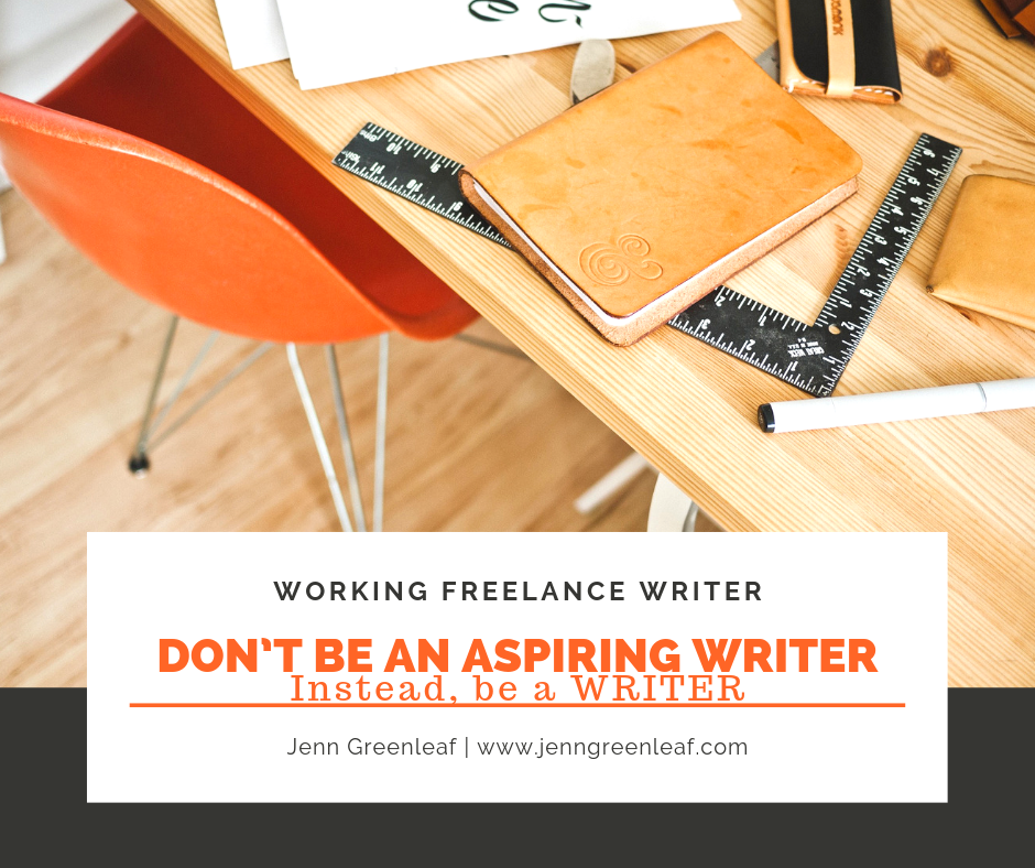 Don’t be an Aspiring Writer | Jenn Greenleaf